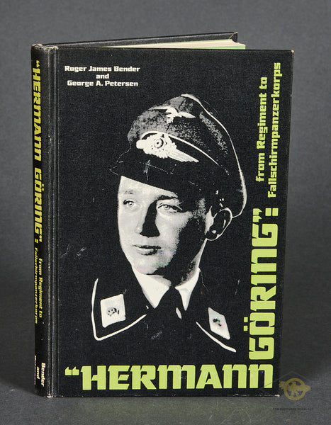 Hermann Göring: From Regiment to Fallschirmpanzerkorps by Roger Bender ...